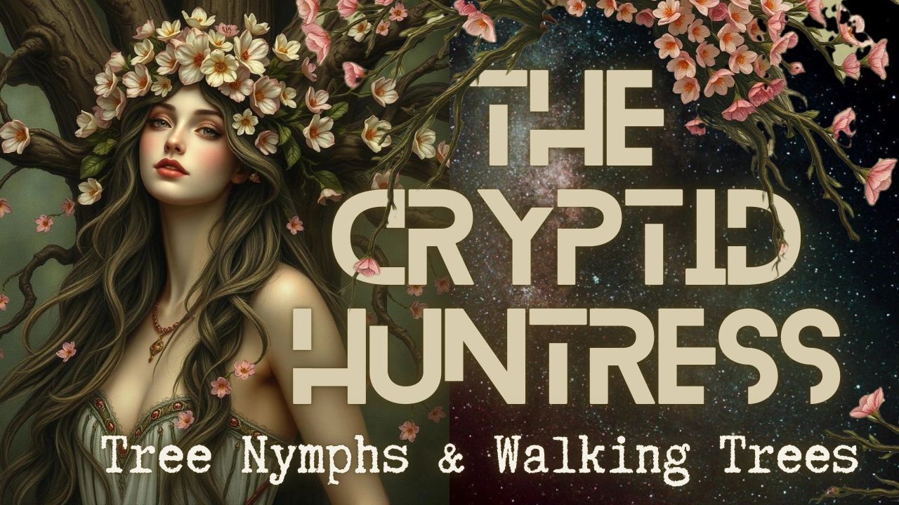 Tree Nymphs & the Walking Tree Phenomenon